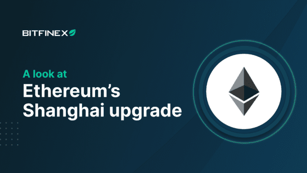 A look at Ethereum’s Shanghai upgrade - Bitfinex blog