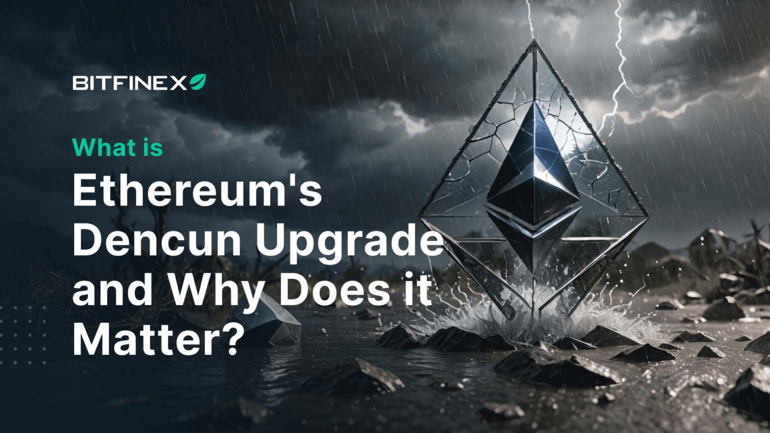 What is Ethereum's Dencun Upgrade and Why Does it Matter? - Bitfinex blog