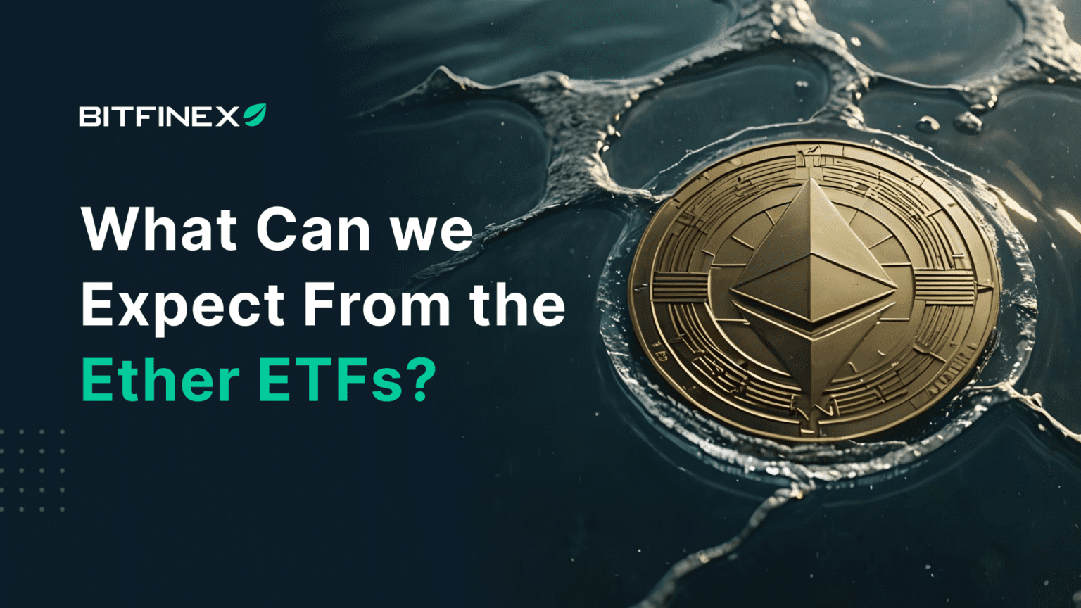 What Can We Expect From the Ether ETFs? - Bitfinex blog