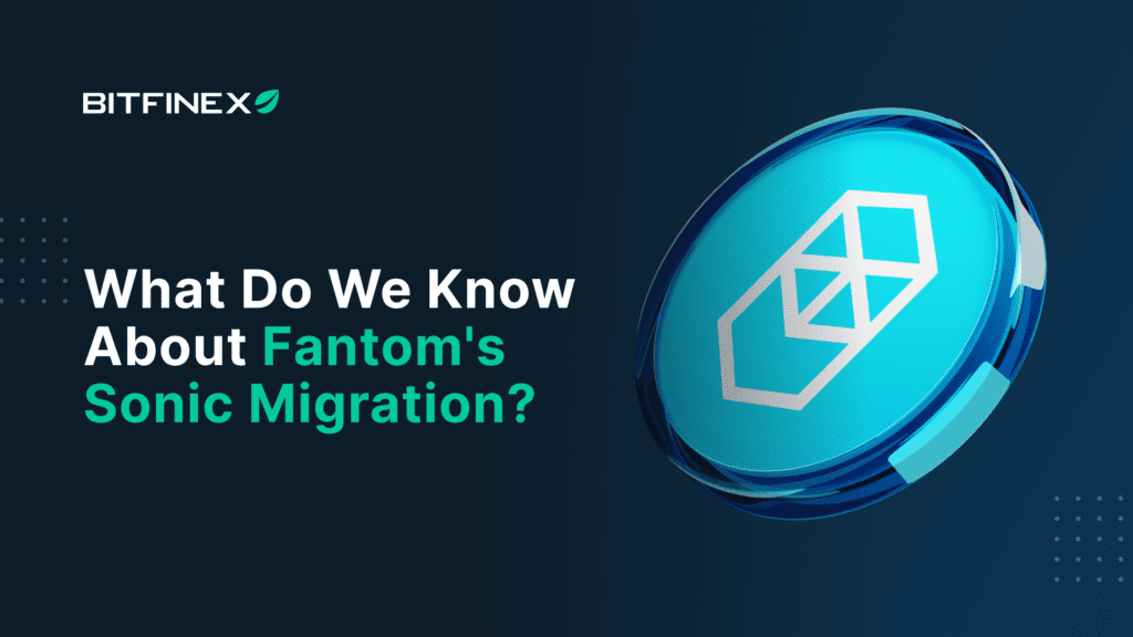 What Do We Know About Fantom’s Sonic Migration? - Bitfinex blog