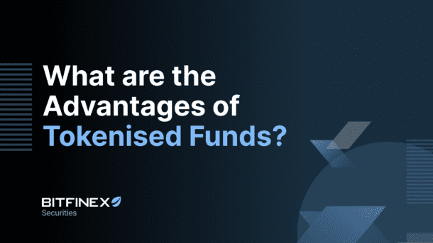 What are the Advantages of Tokenised Funds? - Bitfinex blog