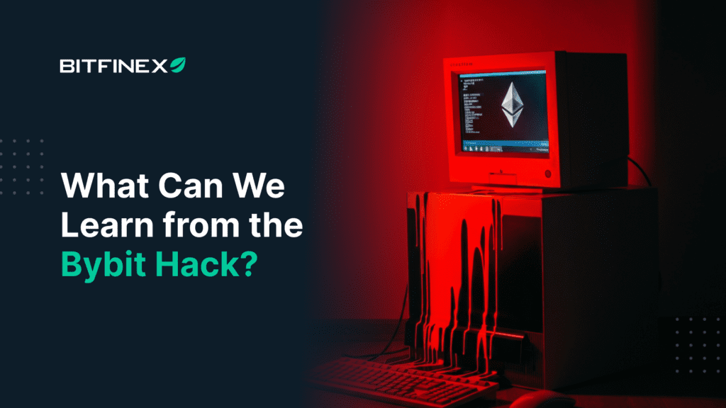 What Can We Learn from the Bybit Hack? - Bitfinex blog