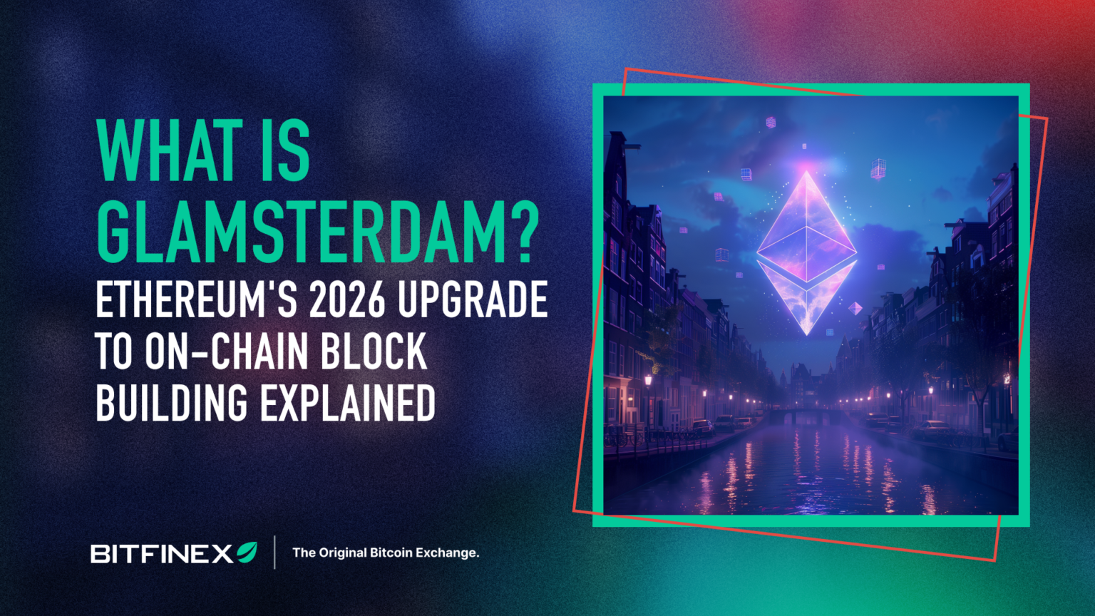 What Is Glamsterdam? Ethereum's 2026 Upgrade to On-Chain Block Building ...